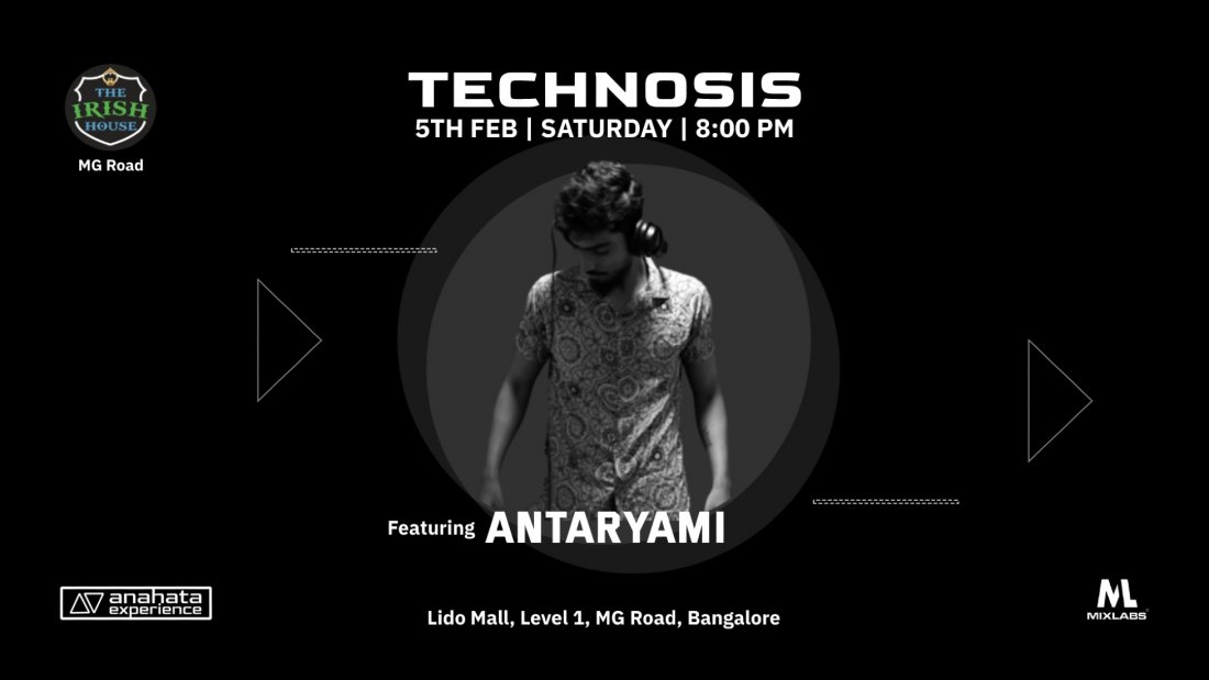 TECHNOSIS - Featuring ANTARYAMI Tickets | The Irish House, MG Road ...
