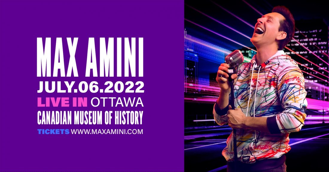 Max Amini Live in Ottawa July 6th! | CANADIAN MUSEUM OF HISTORY, Ottawa ...