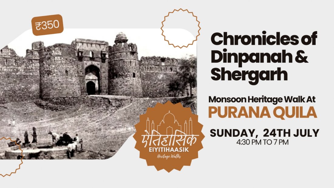 Chronicles of Dinpanah & Shergarh: Heritage Walk at Purana Quila ...