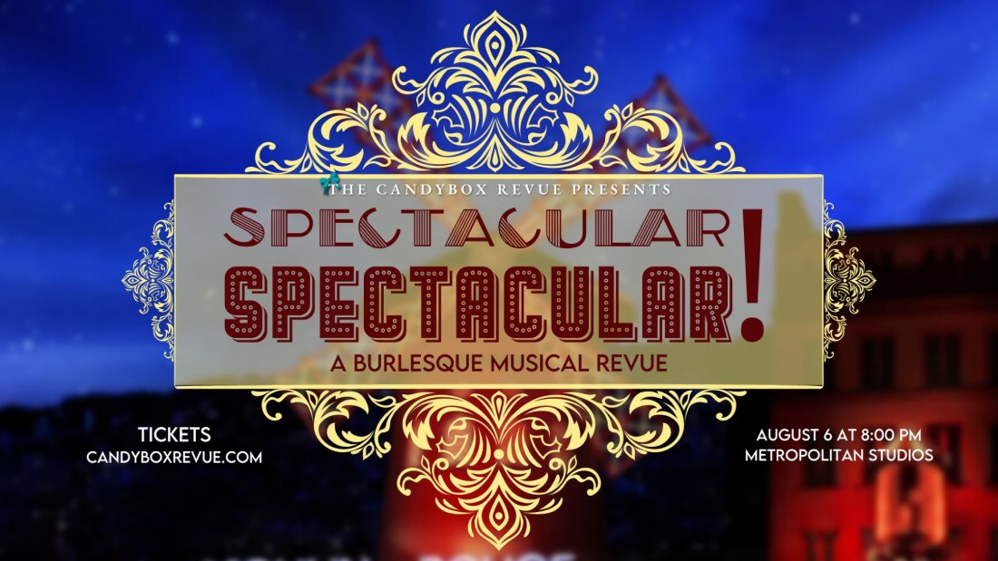 Spectacular, Spectacular! Broadway Burlesque Show at Metropolitan ...