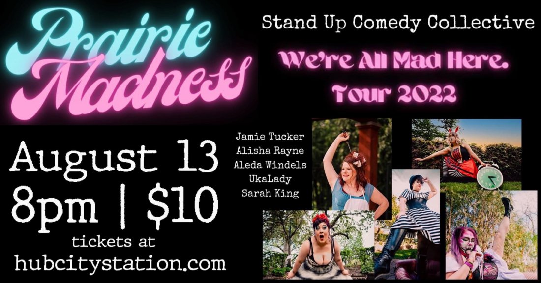 Prairie Madness Comedy Collective Tour 2022 at Hub City Station Event ...