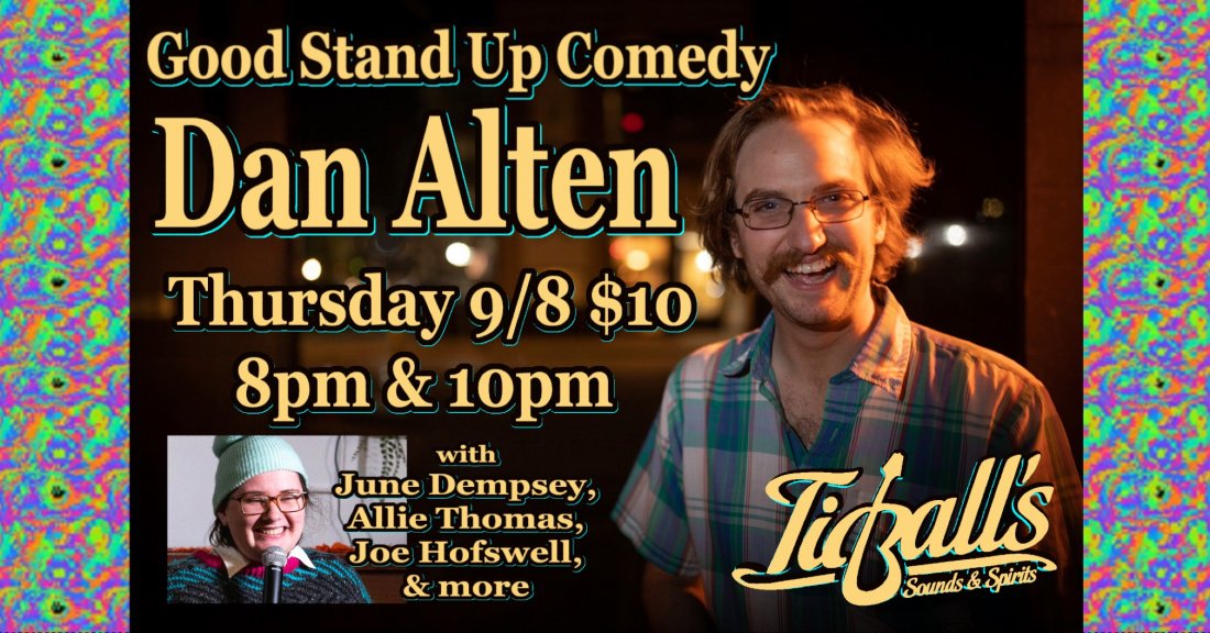 Good Stand Up Comedy With Dan Alten At Tidballs Tickets Tidball s