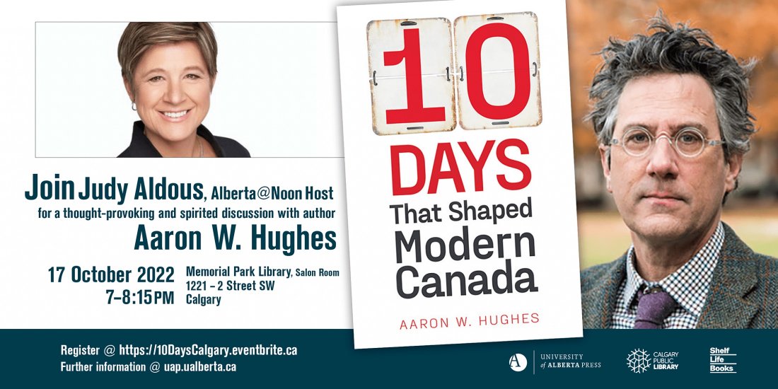 Examine 10 Days That Shaped Modern Canada with author Aaron Hughes and ...