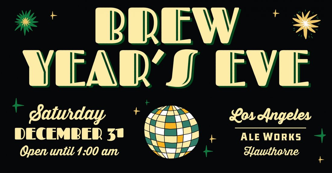 Brew Years Eve at LA Ale Works Hawthorne Tickets at Los Angeles Ale ...
