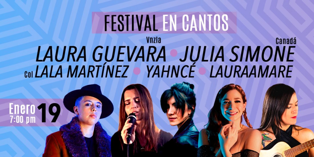 En Cantos Fest - Laura Guevara (Vnzla), Julia Simone (Can), Lala ...