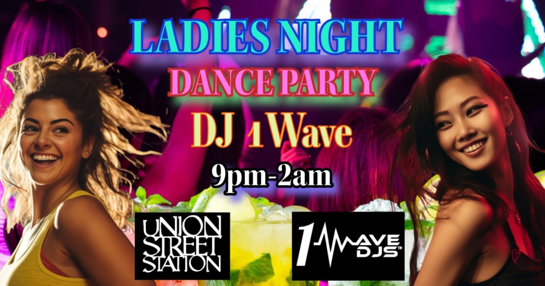 Ladies Night Dance Party DJ 1Wave Tickets | Union Street Station ...
