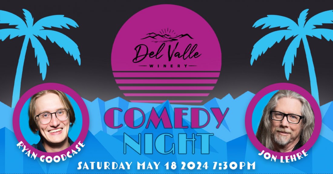 Del Valle Winery Comedy Night Saturday May 18 2024 Starring Ryan ...