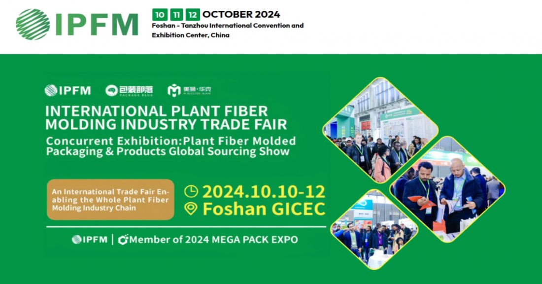 The International Plant Fiber Molding Industry Exhibition (IPFM) 2024 Tickets at Foshan Tanzhou ...