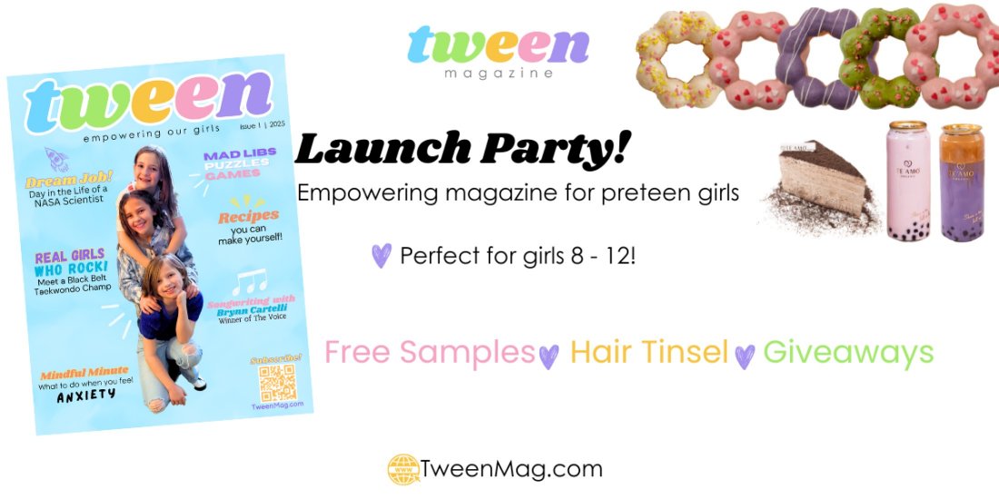 Tween Magazine Launch Party- Empowering Magazine for Preteen Girls ...