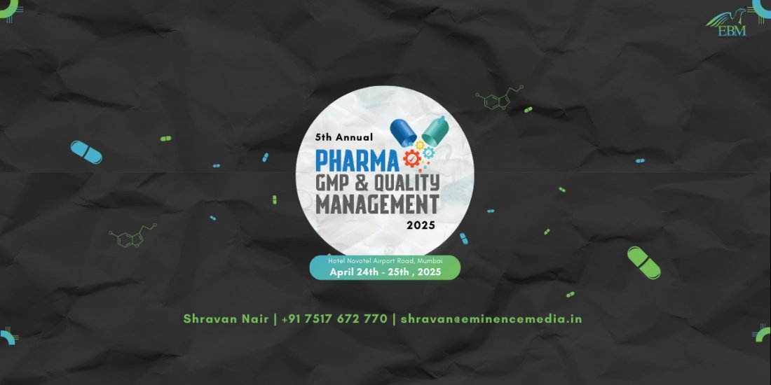 5th Annual Pharma GMP and Quality Management 2025 at Mumbai on 24th April, 2025