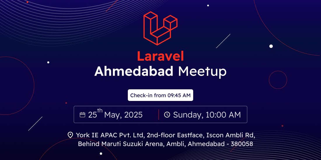 Laravel Ahmedabad Meetup - May 2025 Tickets | York IE APAC Pvt Ltd, Ahmedabad, GJ | May 25, 2025