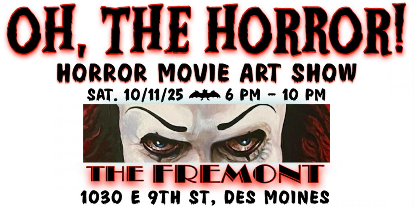 Oh, the Horror! Horror Movie Art SHow at The Fremont, Des Moines on ...